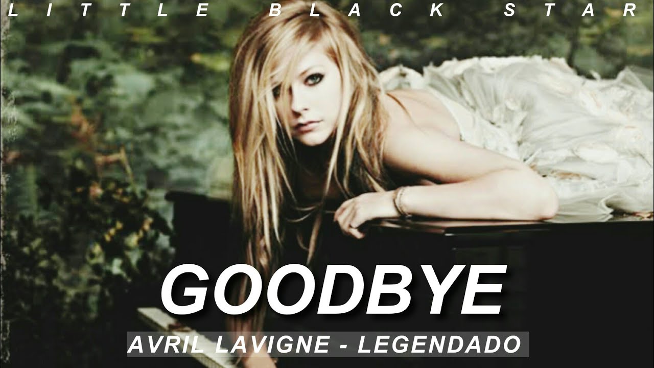 Avril Lavigne - Goodbye (Legendado) - YouTube