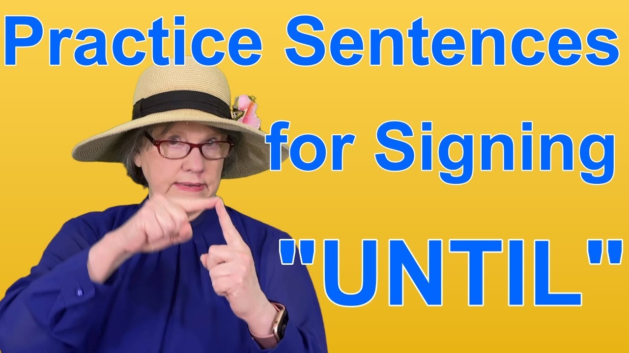 Practice ASL Sentences for UNTIL — ASL Word Of The Day Word 167 - YouTube