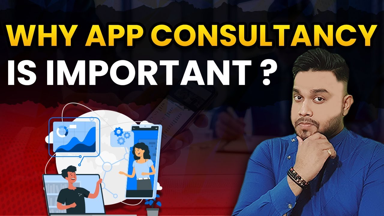 Before App Development - Know Importance of App Consultancy || Why App ...