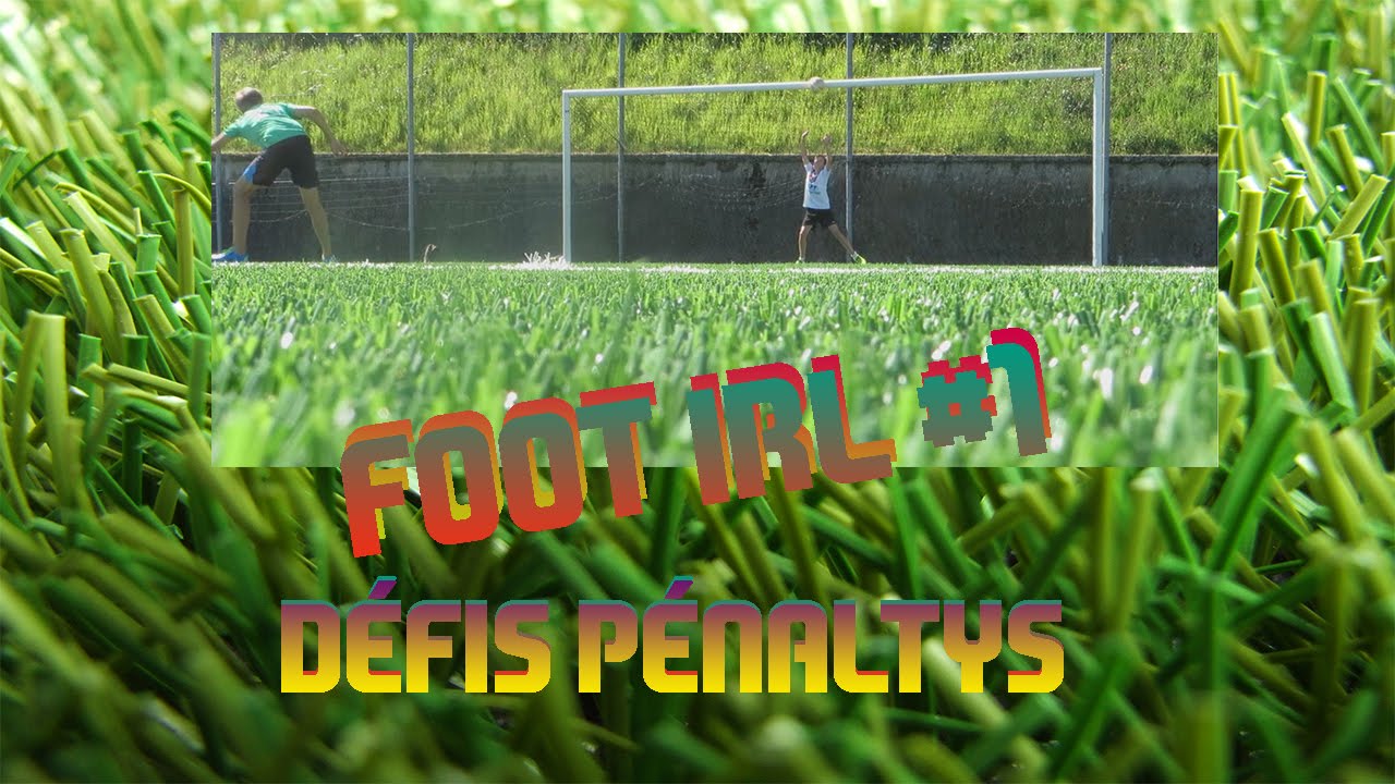 FOOT IRL #1 ! DEFIS PENALTY ! - YouTube