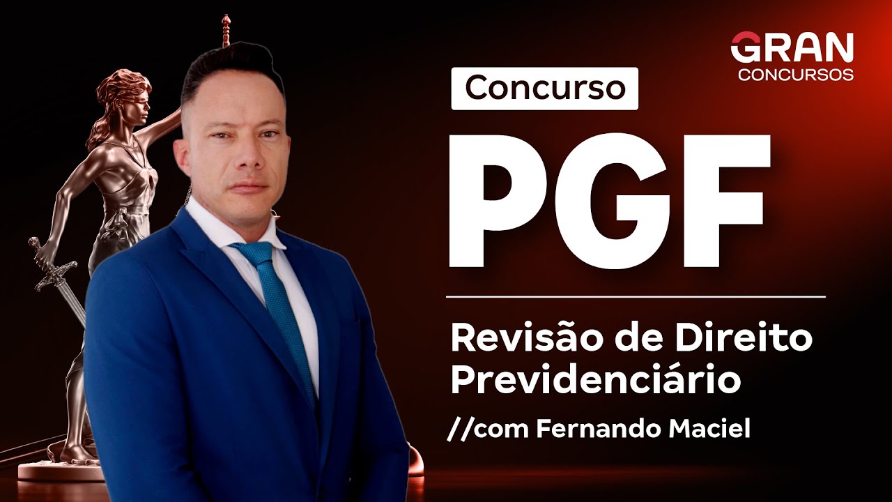 Concurso PGF - Revisão de Direito Previdenciário com Fernando Maciel ...
