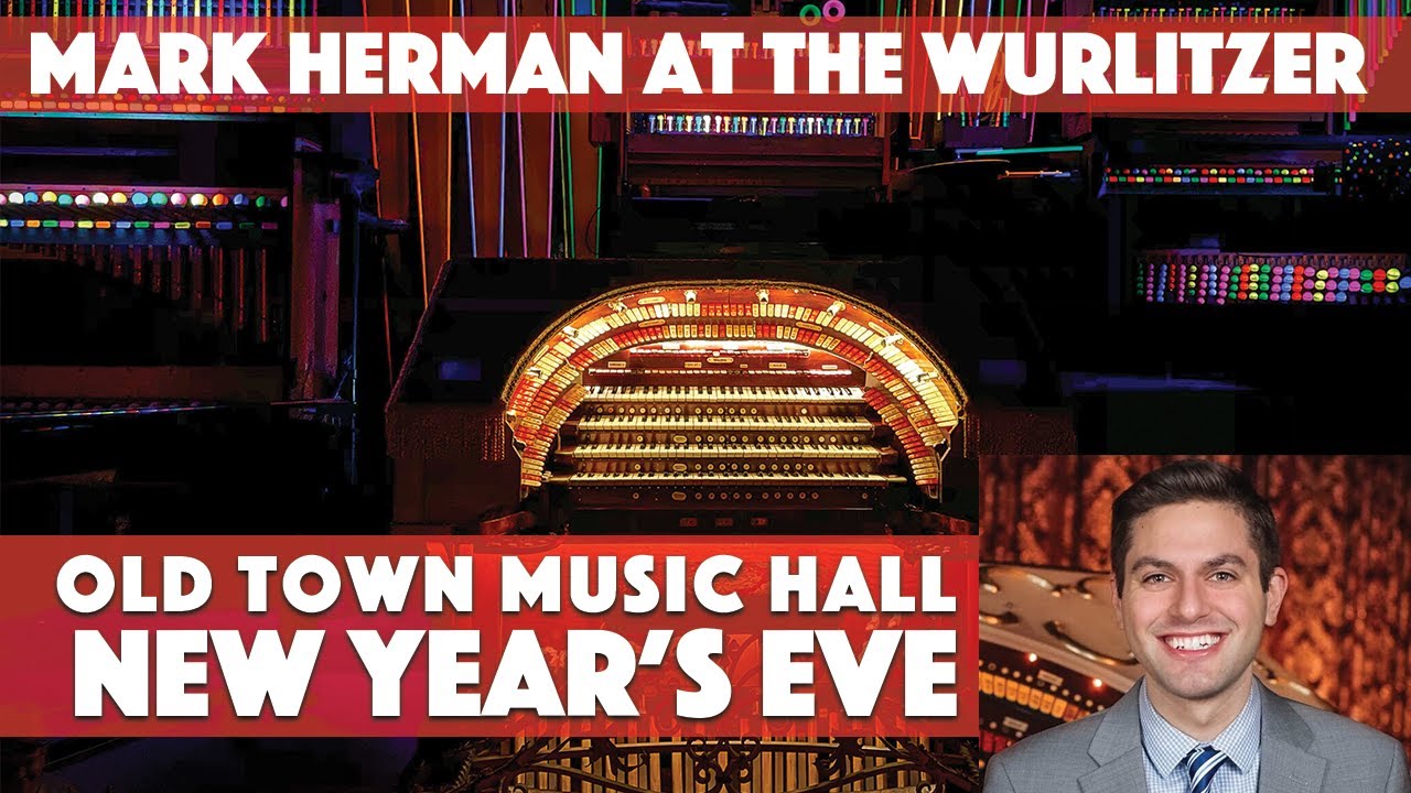 Mark Herman at the Mighty Wurlitzer - Old Town Music Hall NYE 2021 ...