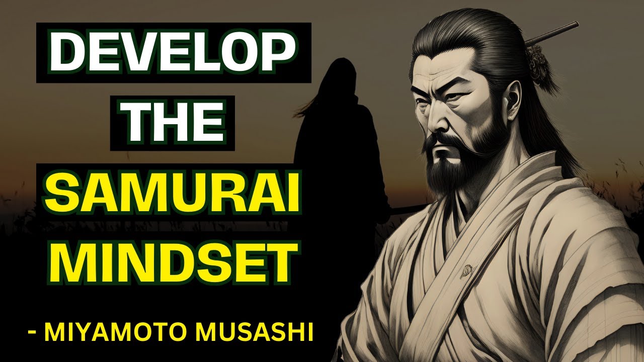 Miyamoto Musashi - How To Develop A Strong Samurai Mindset - 5 ...