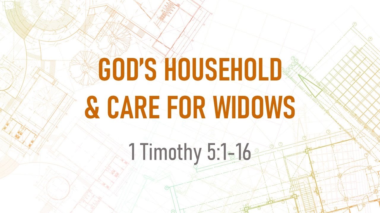 September 10th, 2023 Message | God's Household and Care for Widows | 1 ...