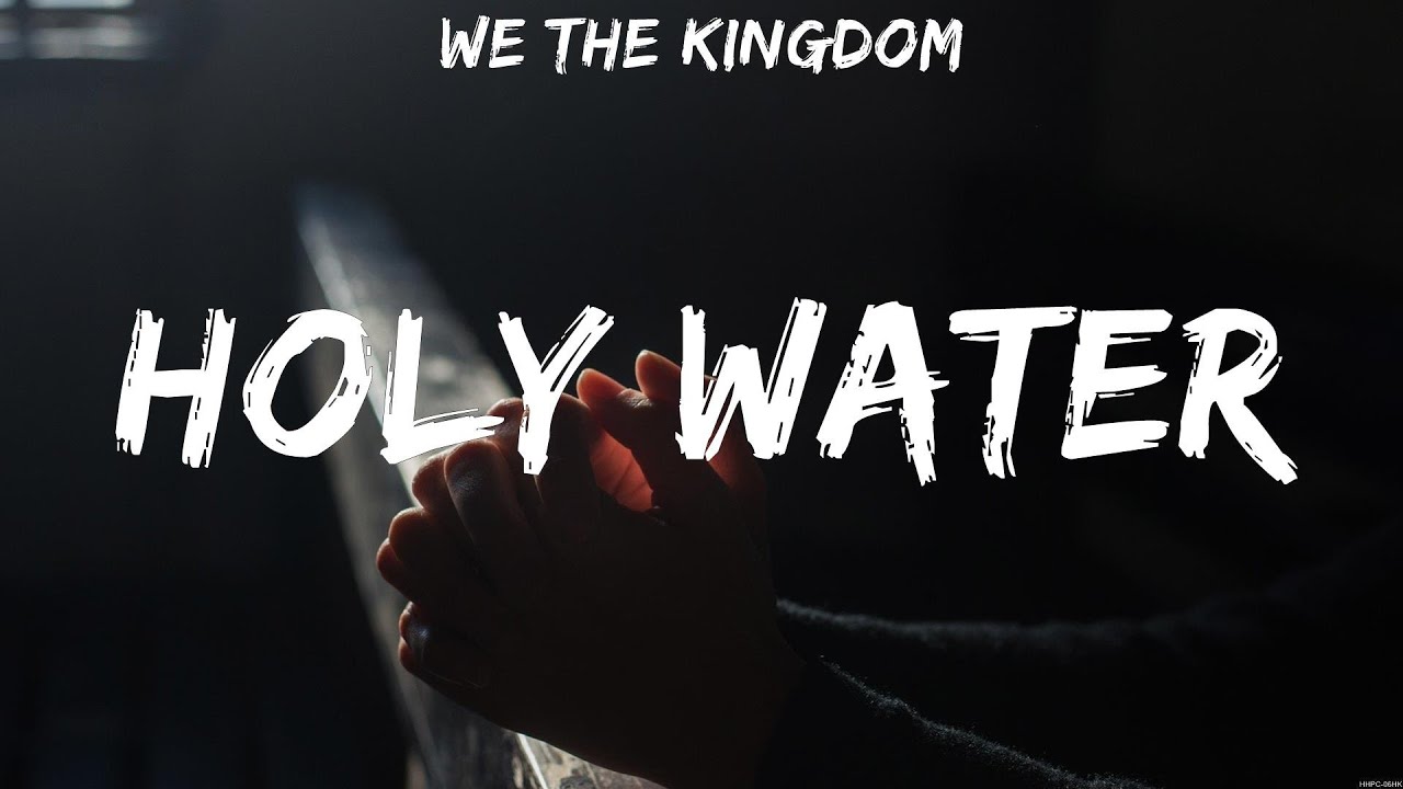We The Kingdom - Holy Water (Lyrics) Hillsong Worship, Elevation ...