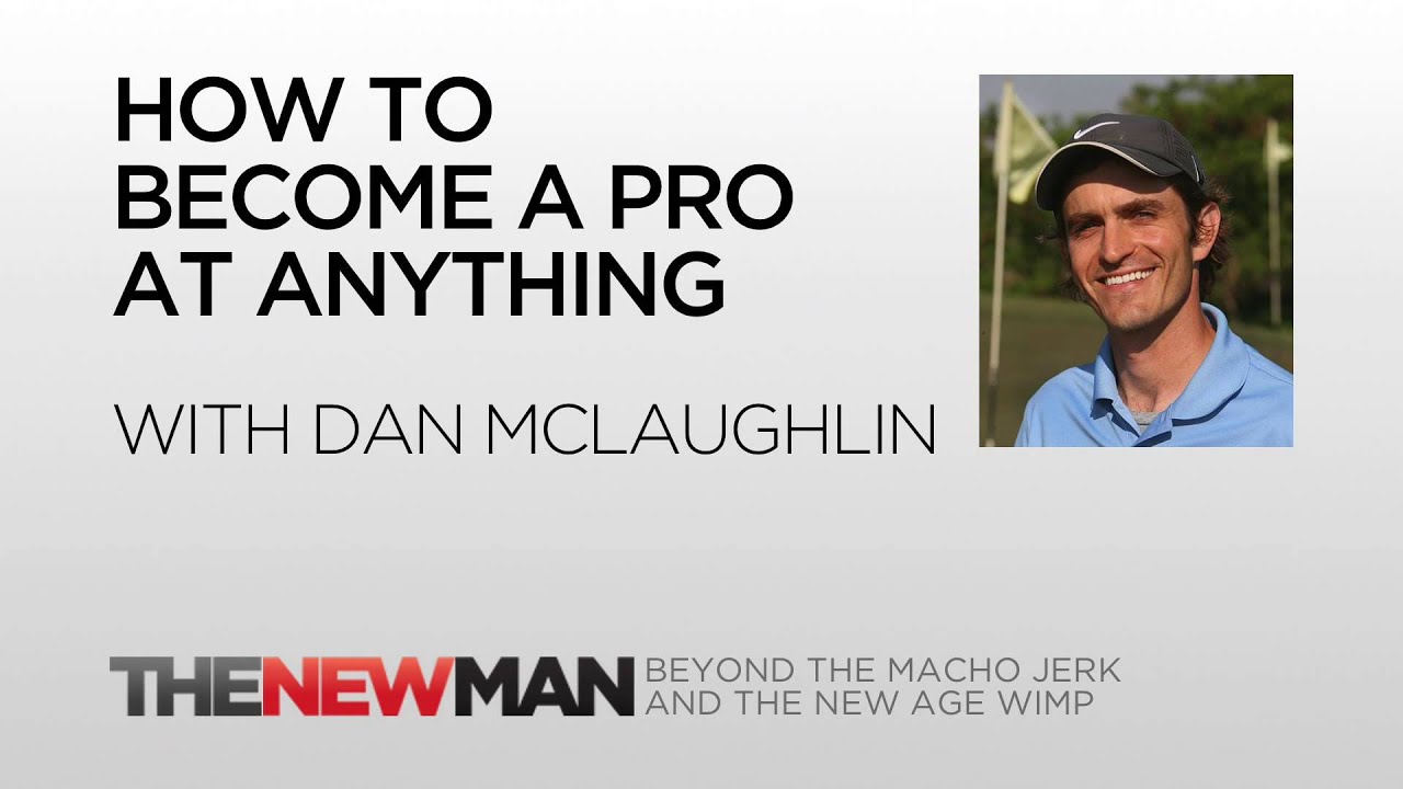 Dan McLaughlin | The Dan Plan: 10000 Hours To Become Pro | The New Man ...
