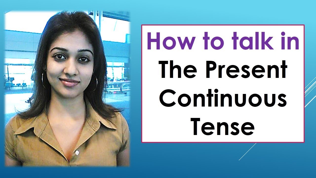 How to Talk in the Present Continuous tense - YouTube