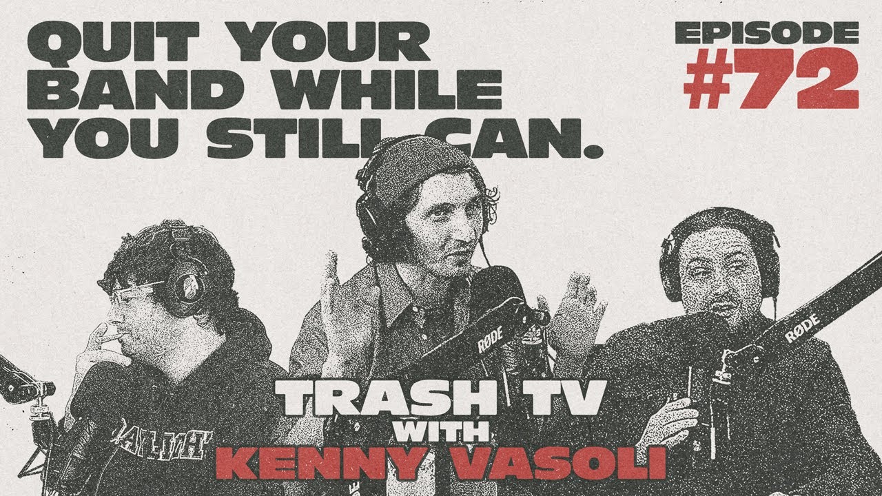 EP 72 TRASH TV W/ KENNY VASOLI FROM THE STARTING LINE/VACATIONER - YouTube