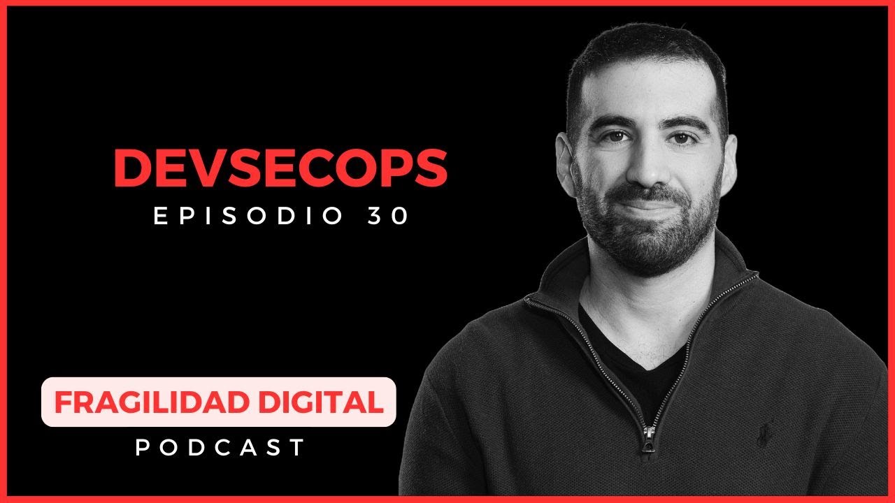 Código más seguro con DevSecOps | Fragilidad Digital Podcast - YouTube