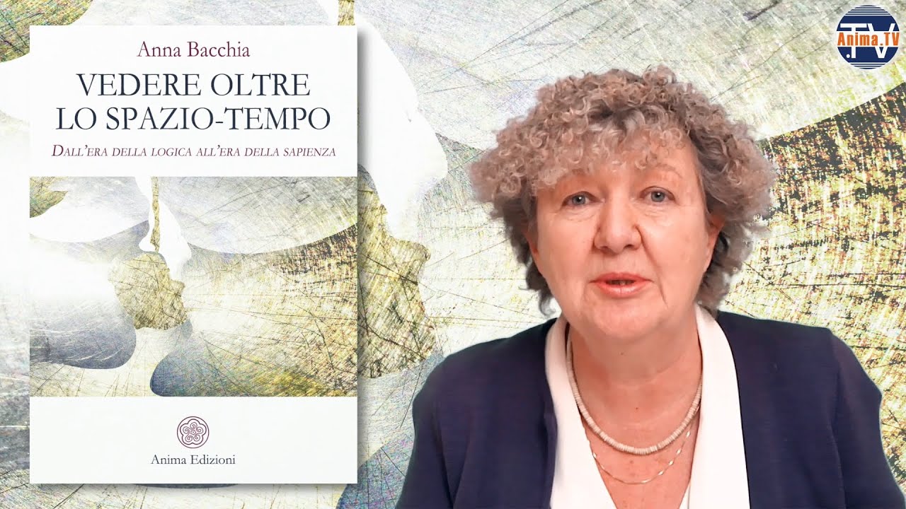 Anna Bacchia – Libro: Vedere oltre lo spazio-tempo - YouTube