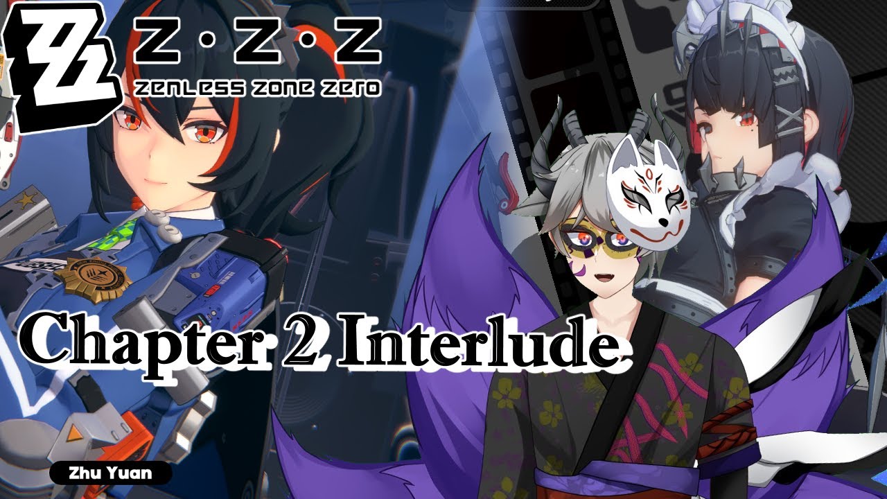 【Zenless Zone Zero】【Lvl 41】Chapter 2 Interlude Cont. | Ellen and Zhu ...