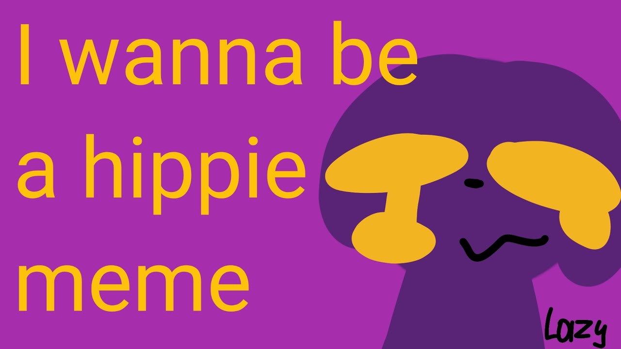 I wanna be a hippie meme | rain world oc (Lil lazy tbh) - YouTube