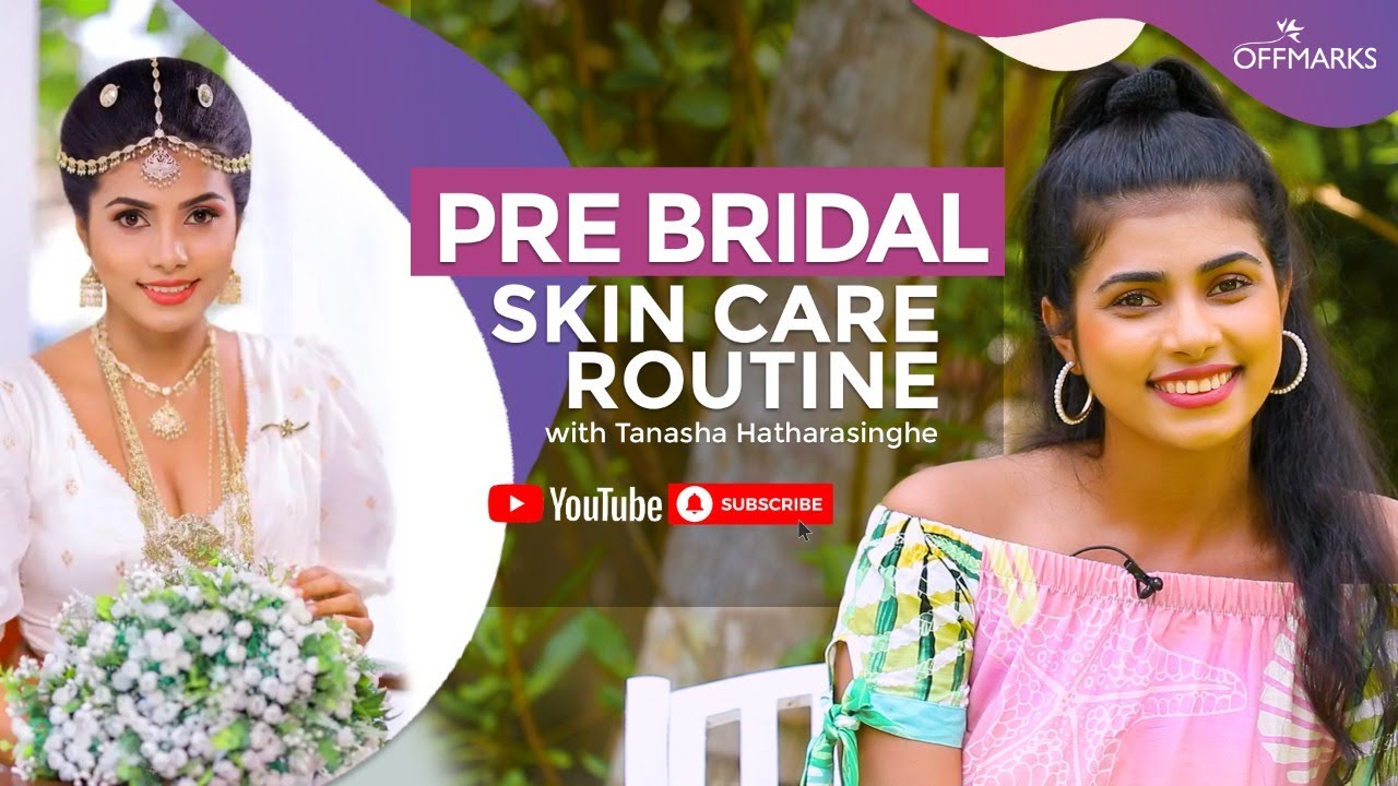 Pre Bridal Skin Care Routine With Tanasha Hatharasinghe - YouTube
