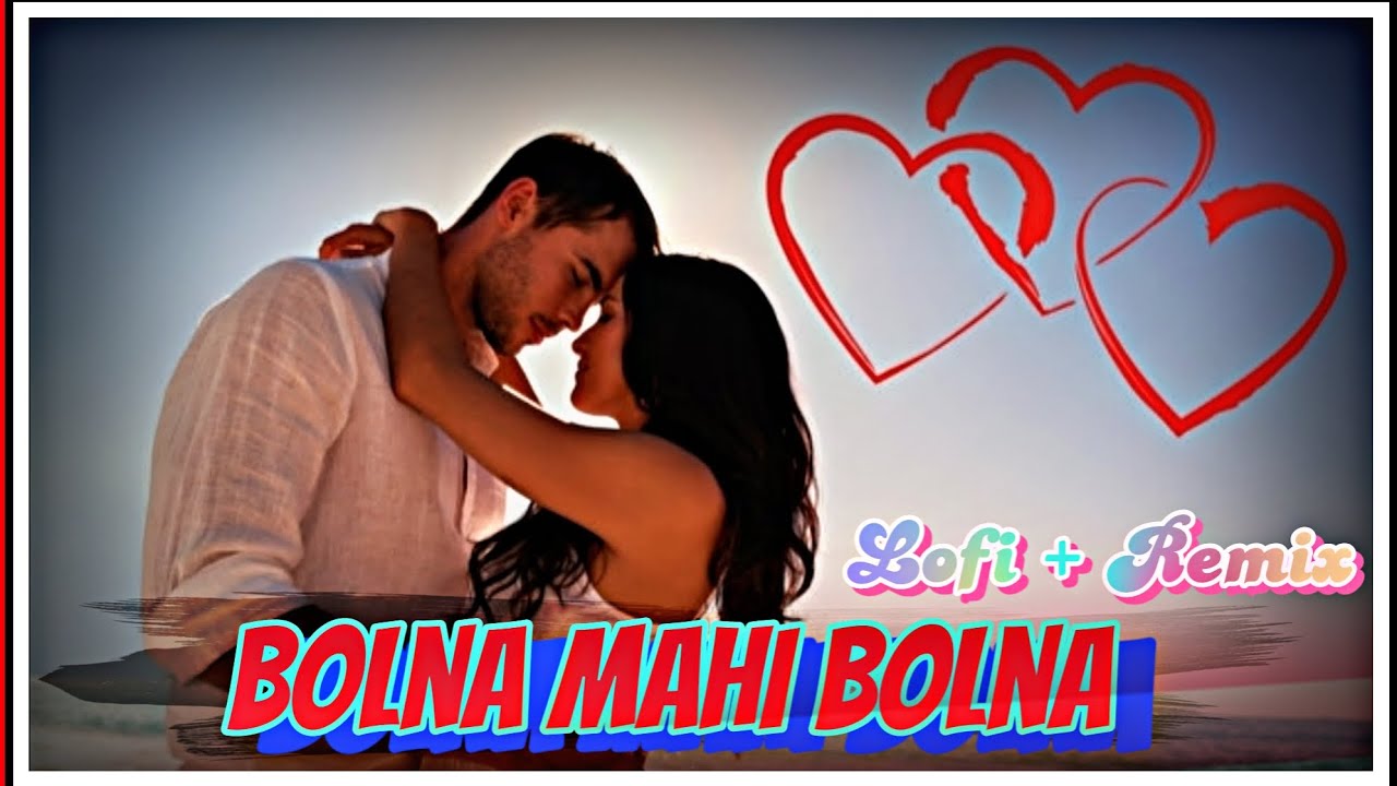 Bolna Mahi Bolna Lofi Song - YouTube