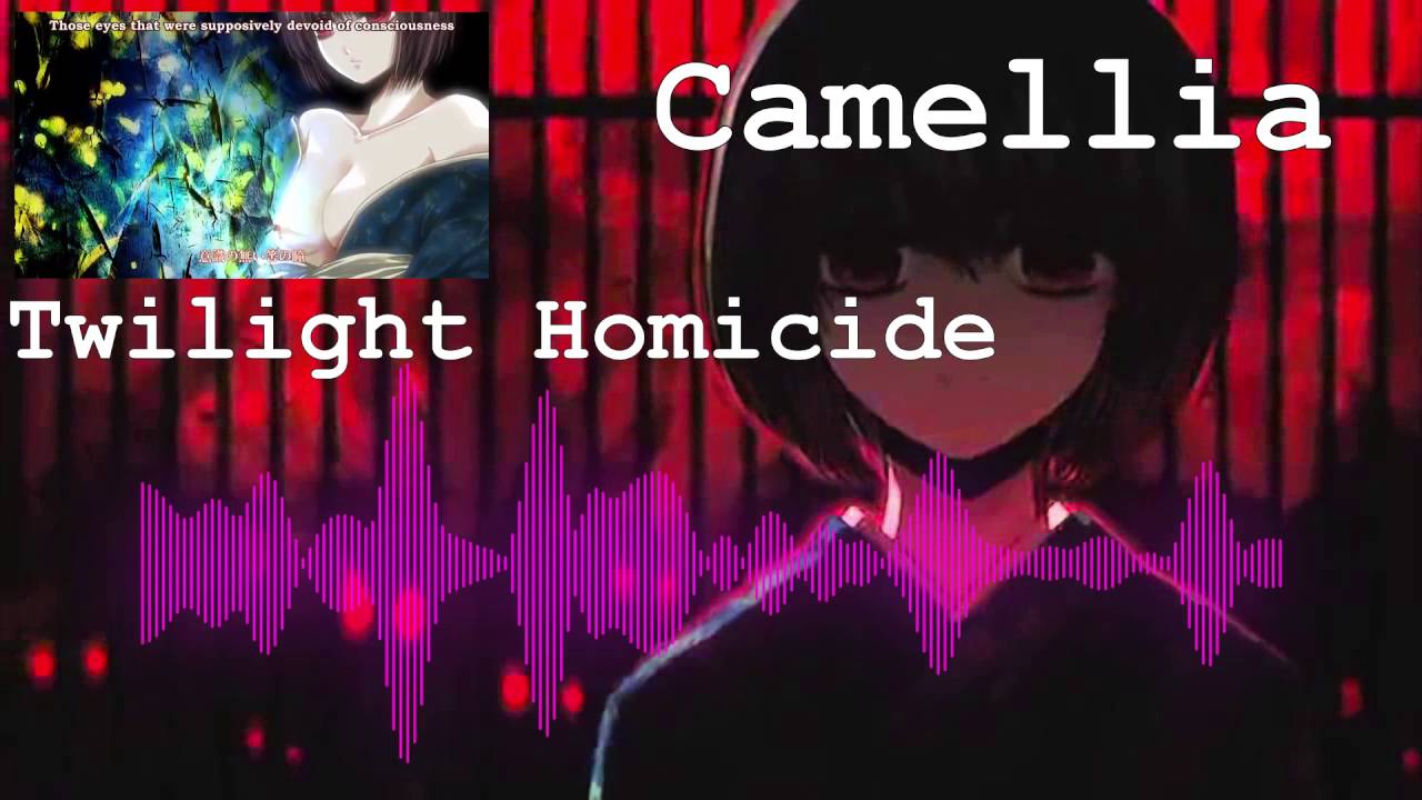 Twilight Homicide Song 【camellia】 - YouTube