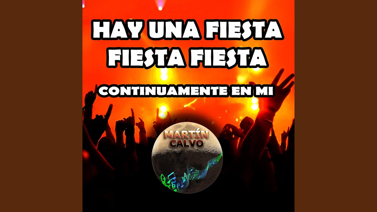 Hay una fiesta fiesta fiesta continuamente en mi - YouTube