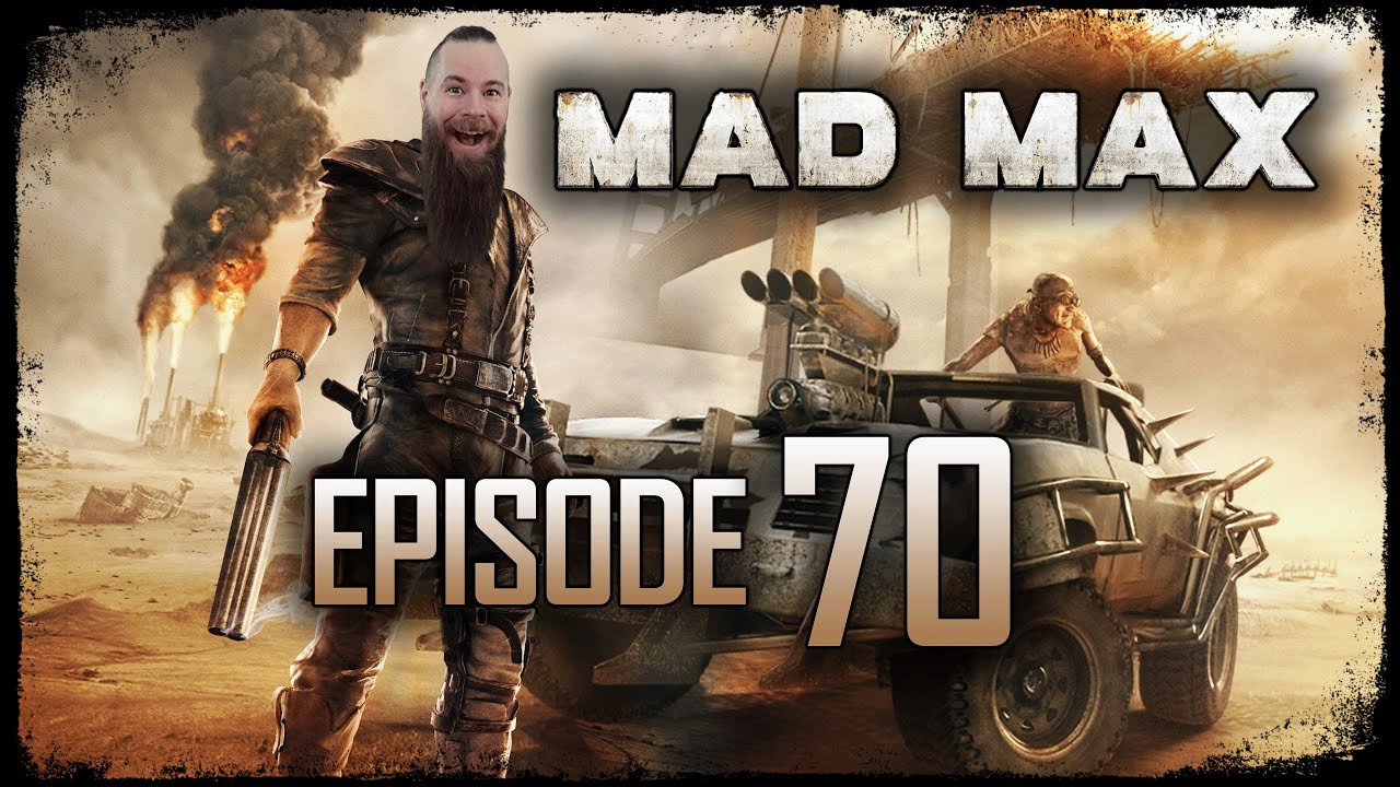 Mad Max // Episode 70 // SCORCHED SAND // Gameplay Walkthrough - YouTube