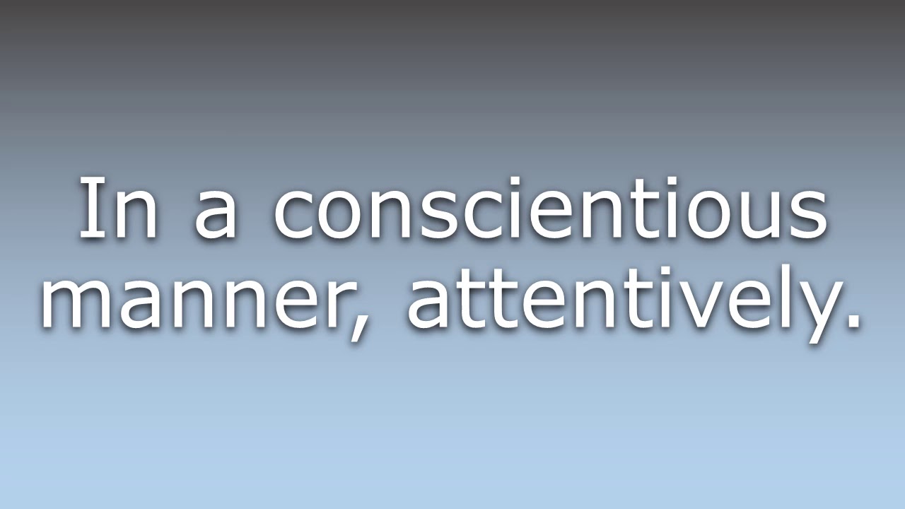 What does Conscientiously mean? - YouTube