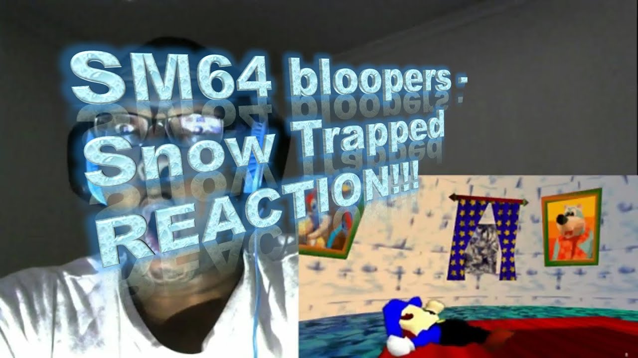 SM64 bloopers - Snow Trapped REACTION!!! - YouTube