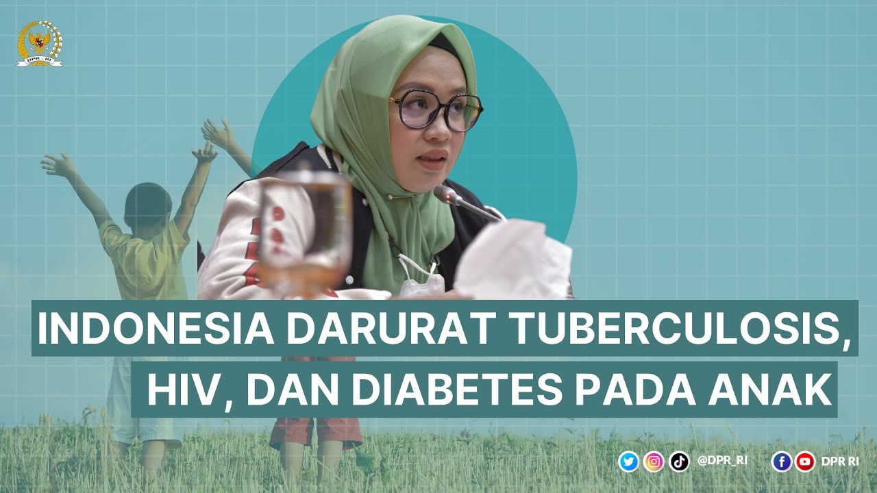 INDONESIA DARURAT TBC, HIV, DAN DIABETES PADA ANAK, KEMENKES DIMINTA ...