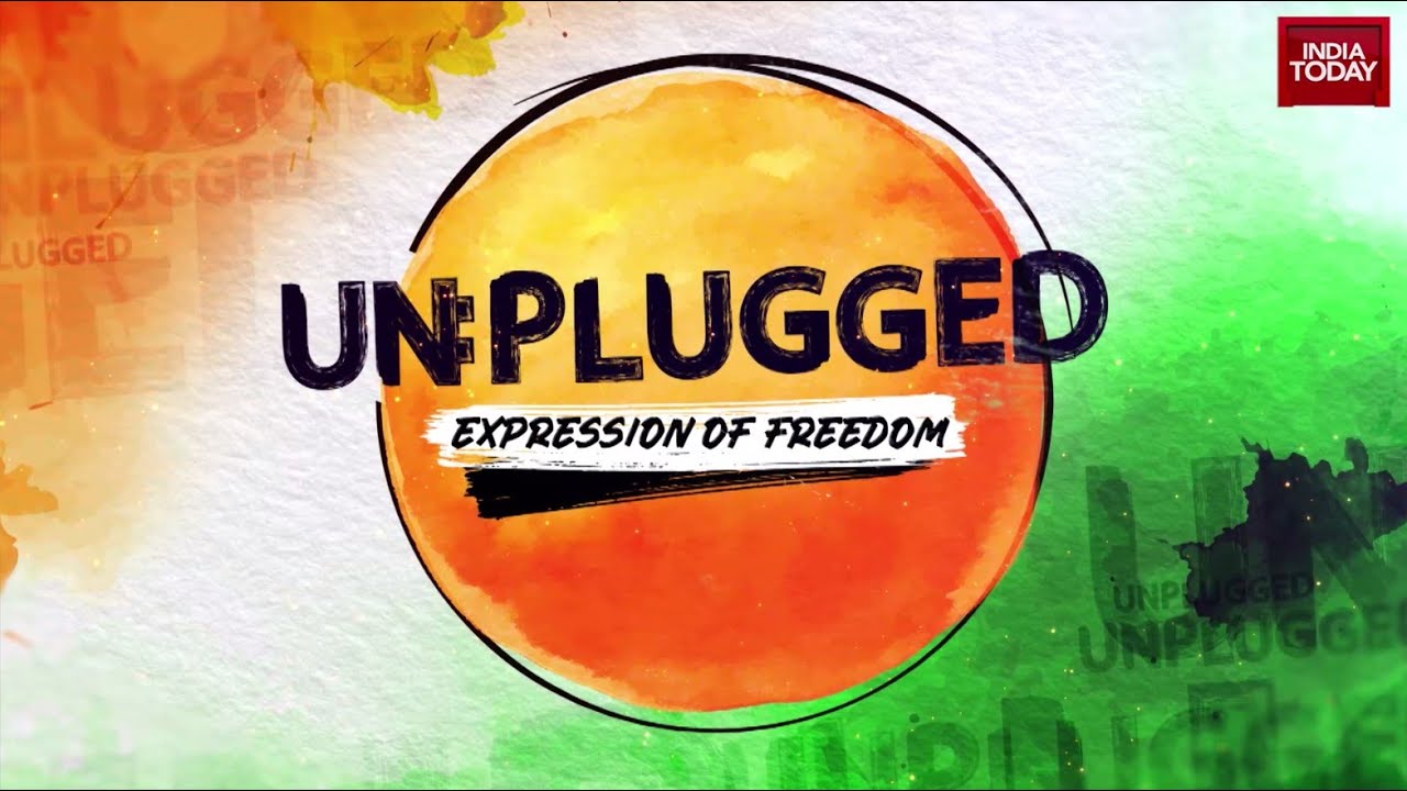 Watch India Today Independence Day Special Unplugged Expression Of ...