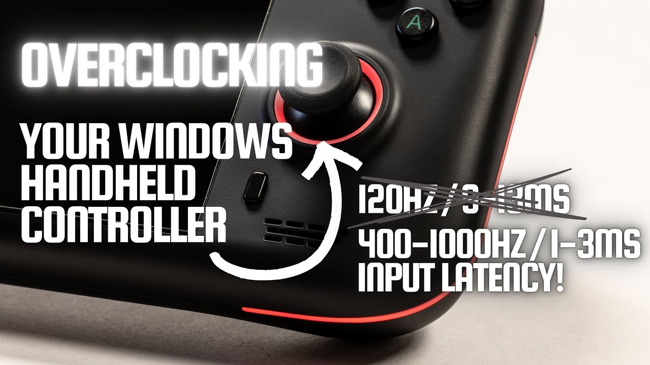 Overclocking Your Windows Handheld Controller - Drastically Reducing ...