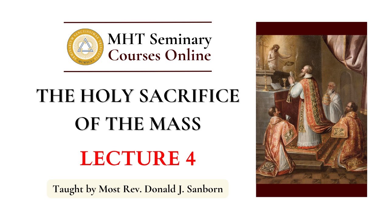 The Holy Sacrifice of the Mass - Lecture 4 - YouTube
