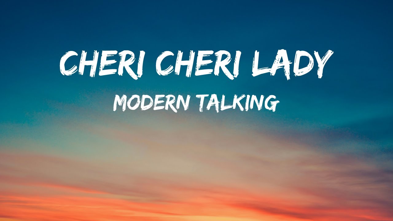 cheri cheri lady lyrics (Modern Talking) - YouTube