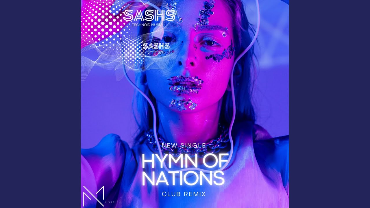 Hymn of Nations (Club Remix) - SASHS: Song Lyrics, Music Videos & Concerts