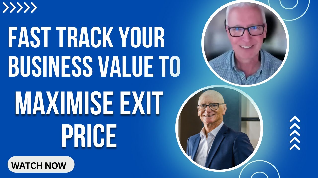 How to Fast Track Your Business Value to Maximise Exit Price with ...