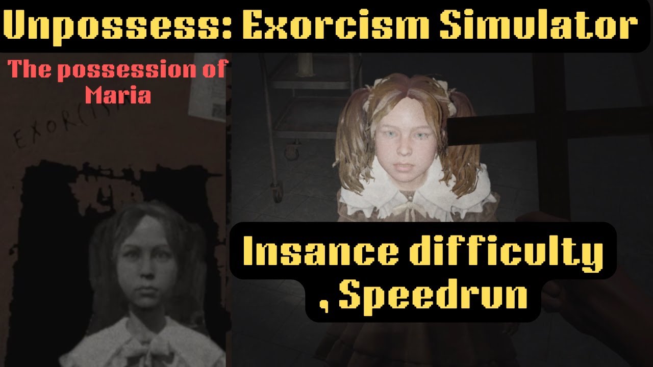 Insane difficulty , speedrun [THE POSSESSION OF MARIA] - Unpossess: Exorcism Simulator - YouTube