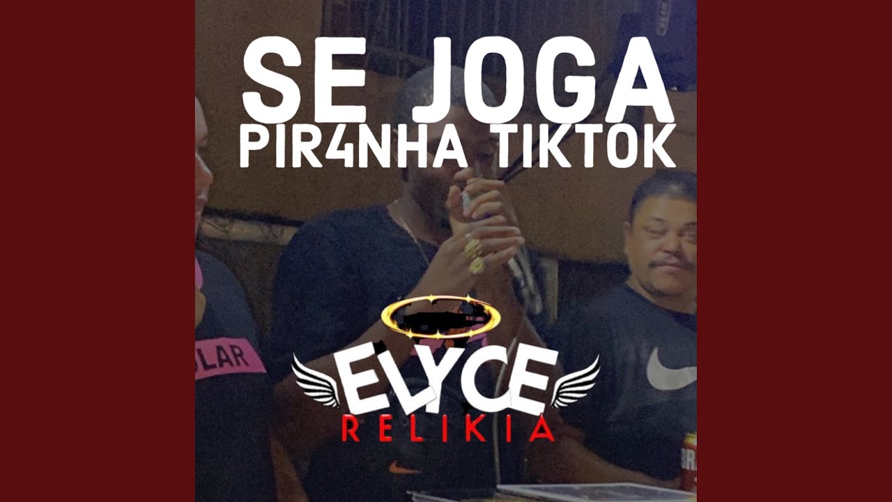 SE JOGA PIR4NHA SE JOGA TIKTOK DJ ELYCE - YouTube