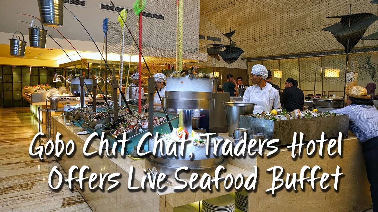 Gobo Chit Chat, Traders Hotel Offers Live Seafood Buffet | Gobo Chit ...