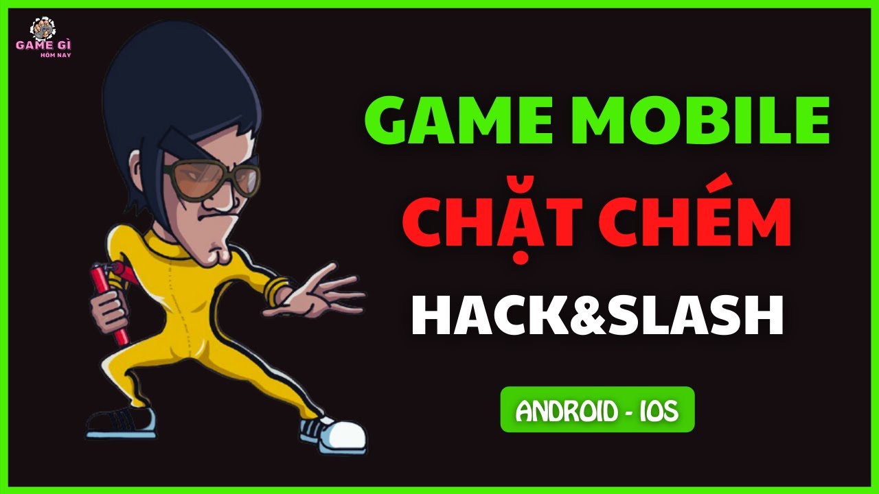 Top Game Mobile Hành Động Chặt Chém Hack&Slash Android iOS Hay Nhất ...