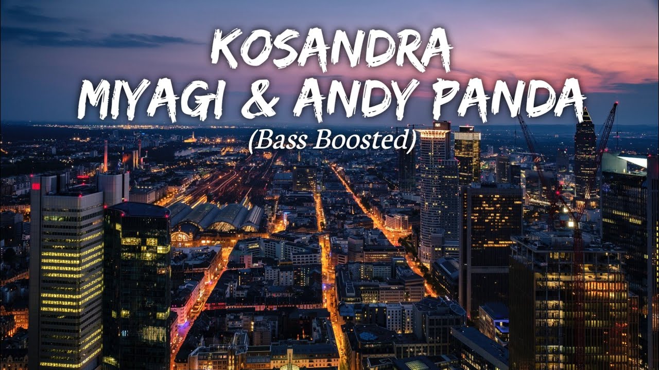 MIYAGI & ANDY PANDA - KOSANDRA | Kosandra (Bass +Boosted) - YouTube