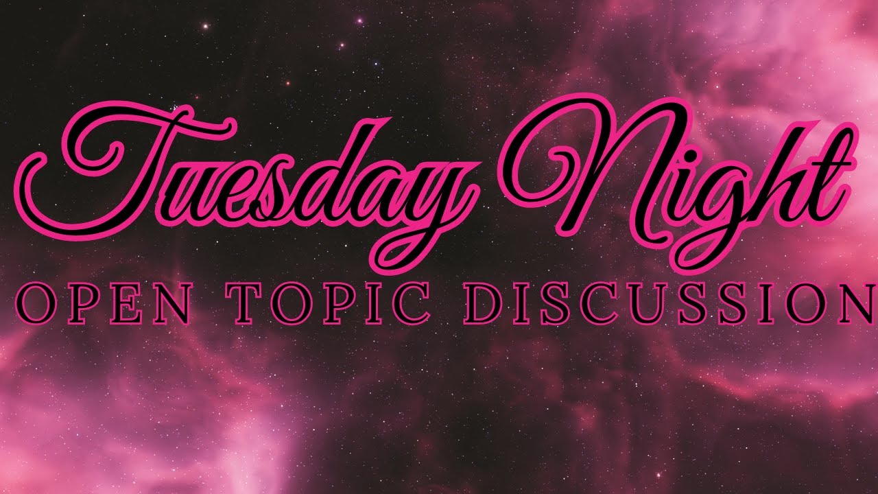 Tuesday Night Open Topic Discussion - YouTube