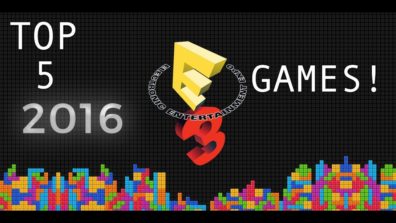 Top 5 Games Of E3 2016! - YouTube