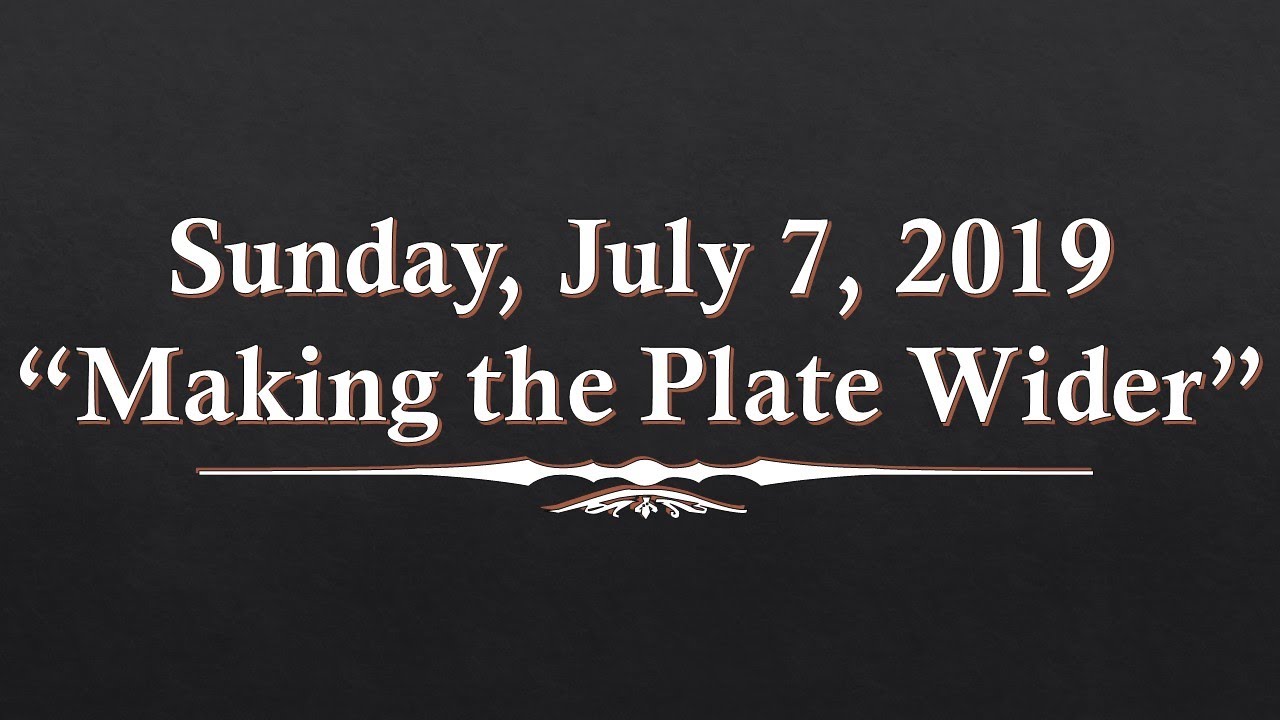 July 7, 2019 - Making the Plate Wider - YouTube
