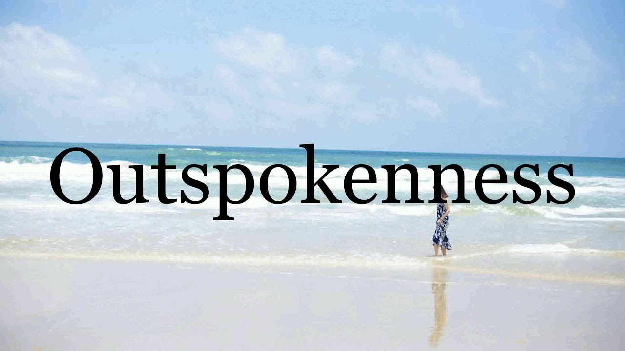 How To Pronounce Outspokenness🌈🌈🌈🌈🌈🌈Pronunciation Of Outspokenness ...