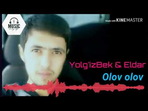Yolg'izBek & Eldar - Olov olov (music version)