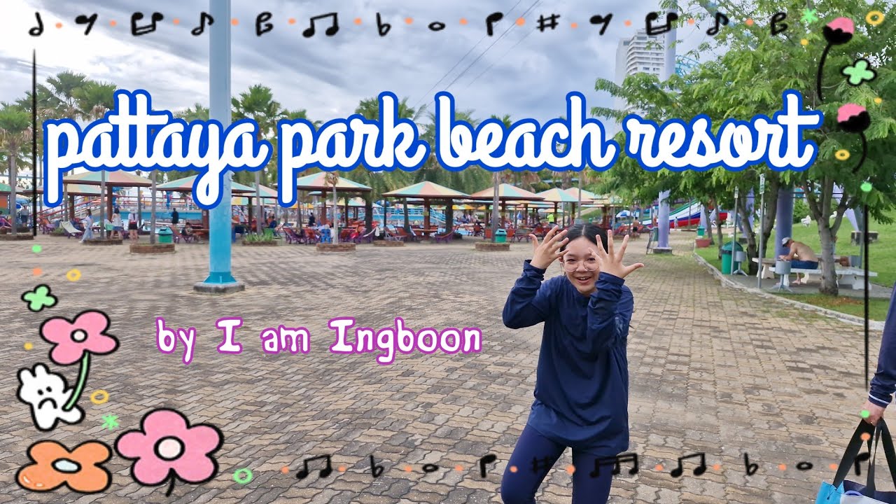 พัทยากำลังดี ที่ พัทยาปาร์คบีชรีสอร์ท by I am Ingboon - YouTube