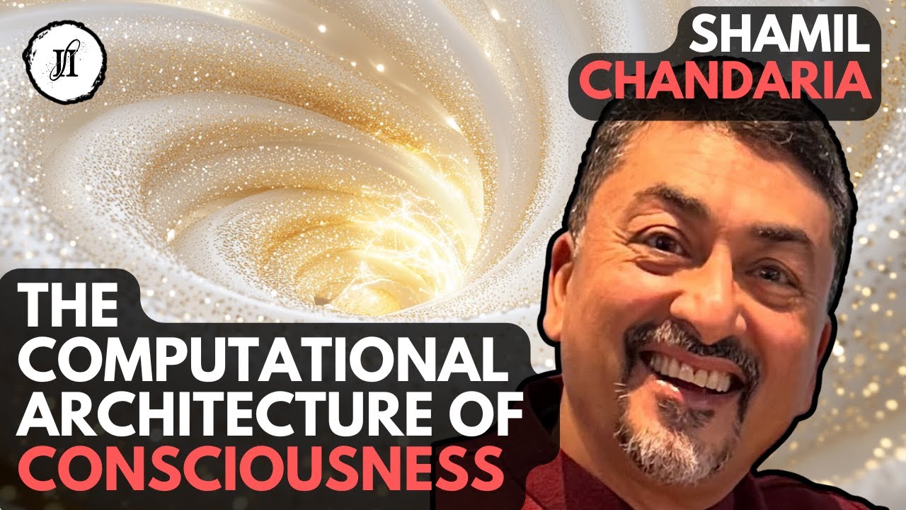 The Computational Architecture of Consciousness with Shamil Chandaria ...