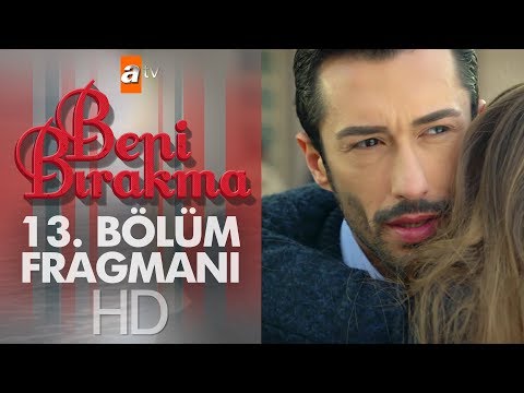 Beni Bırakma 13. Bölüm Fragmanı