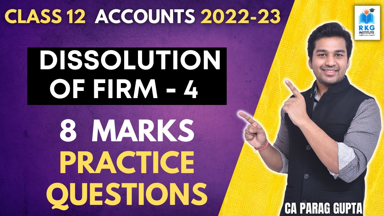 Class 12 Accounts (2022-23) : Dissolution of Firm - 4 | 8 Marks Practice Questions | TS Grewal ...