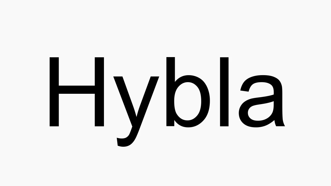 How to pronounce Hybla - YouTube