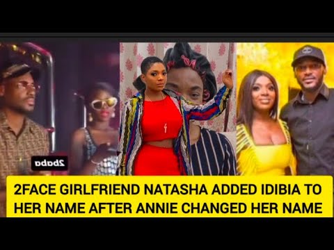 2FACE GIRLFRIEND NATASHA ADDED IDIBIA TO HER NAME AFTER ANNIE CHANGED ...