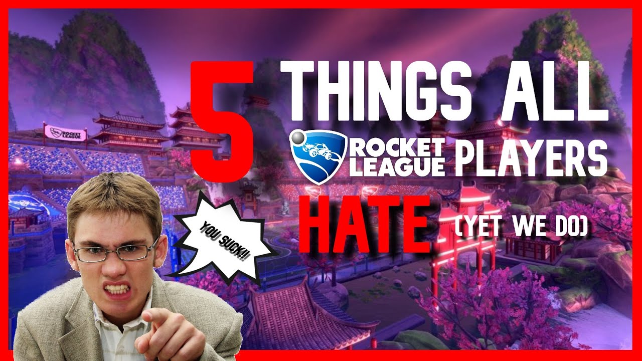 5 Things all Rocket League Players HATE, Yet we do - YouTube