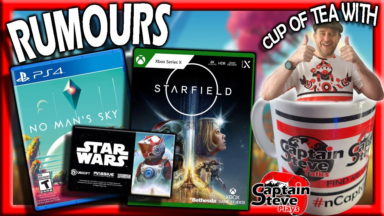 Rumours No Man's Sky - Starfield - Star Wars - Cup Of Tea With Captain ...