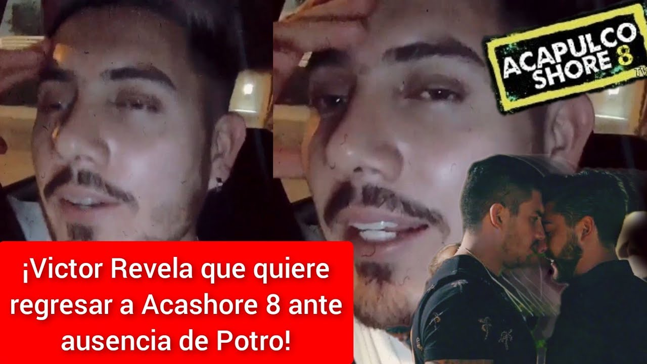 ¡Victor Revela que quiere regresar para Acashore 8 ante ausencia de ...