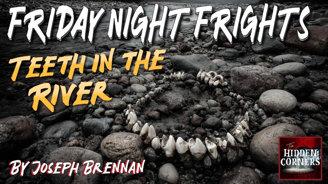 Friday Night Frights - TEETH IN THE RIVER by Joseph Brennan #horror # ...